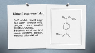 Analisis Metode Produksi Dimetil Ester Tereftalat (DMT) | PPTX