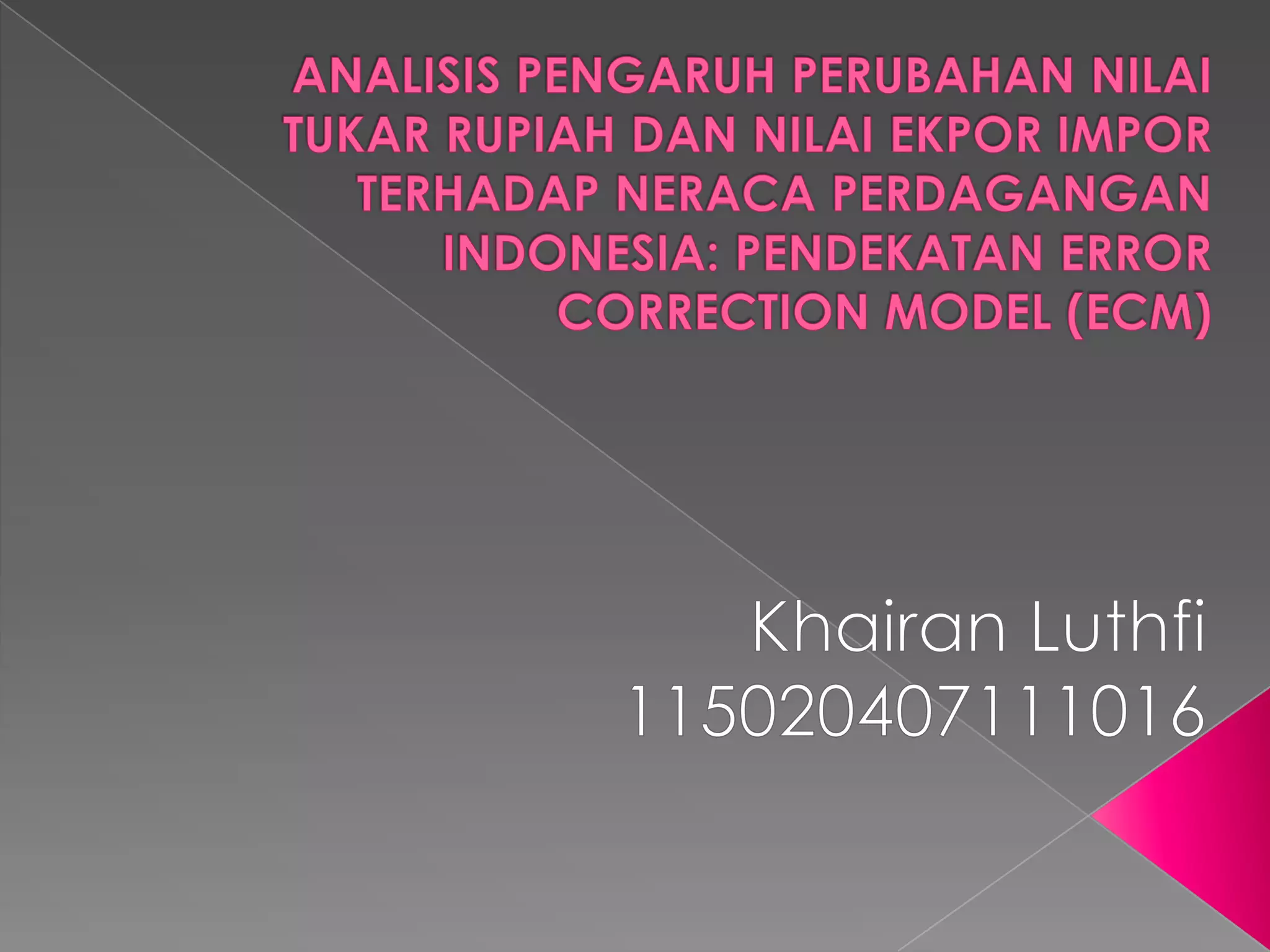 Analisis pengaruh perubahan nilai tukar rupiah dan nilai ekspor impor terhadap neraca ...