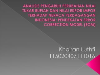 Analisis pengaruh perubahan nilai tukar rupiah dan nilai ekspor impor terhadap neraca ...