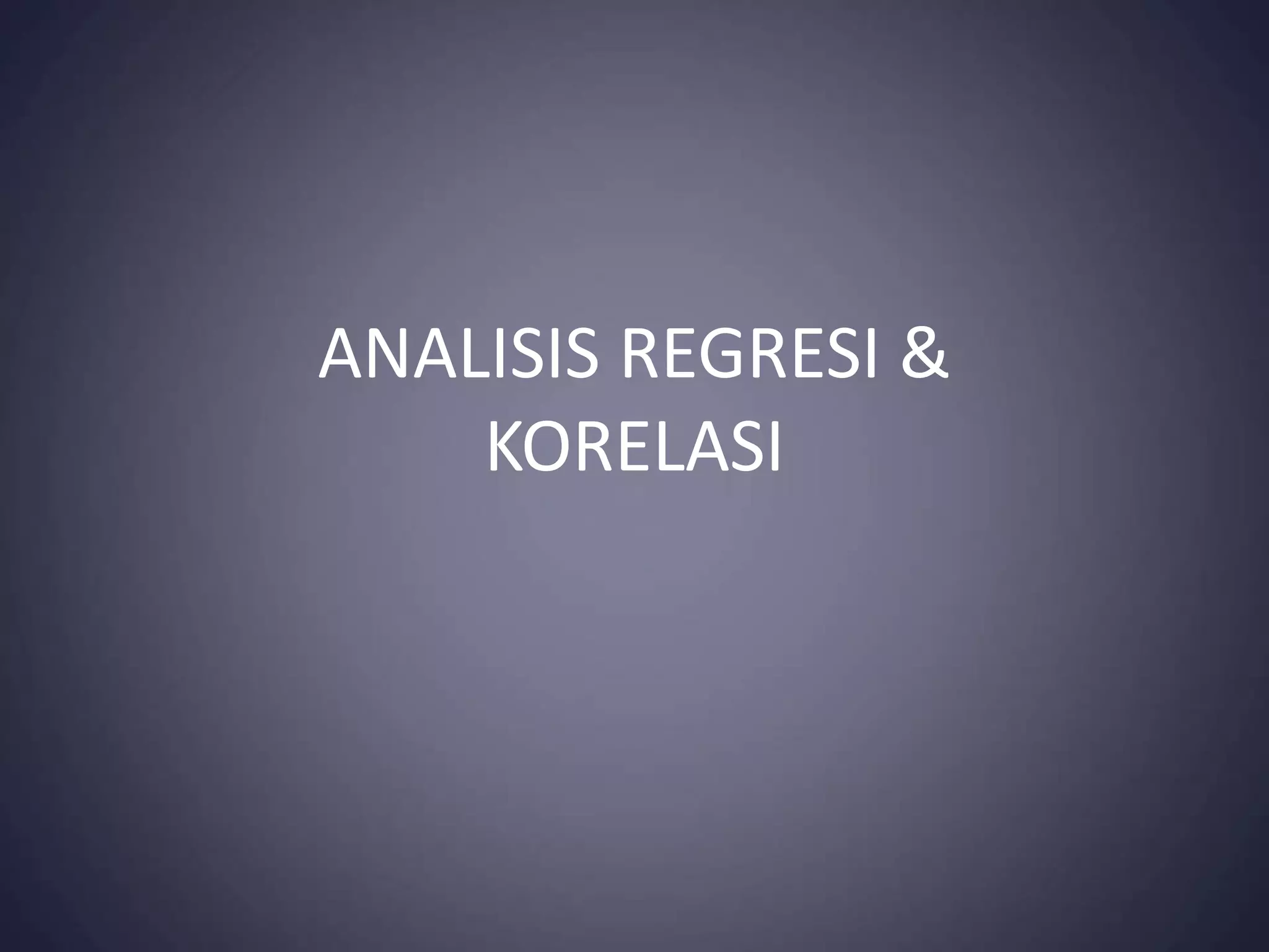 Analisis Regresi dan Korelasi.ppt