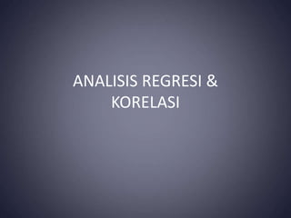 Analisis Regresi Analisis Regresi dan Korelasi.ppt