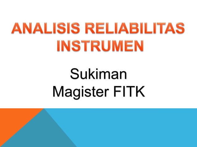 Analisis reliabilitas instrumen | PPTX