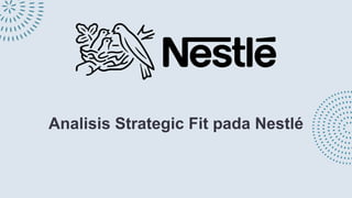Analisis Strategic Nestl.pptx