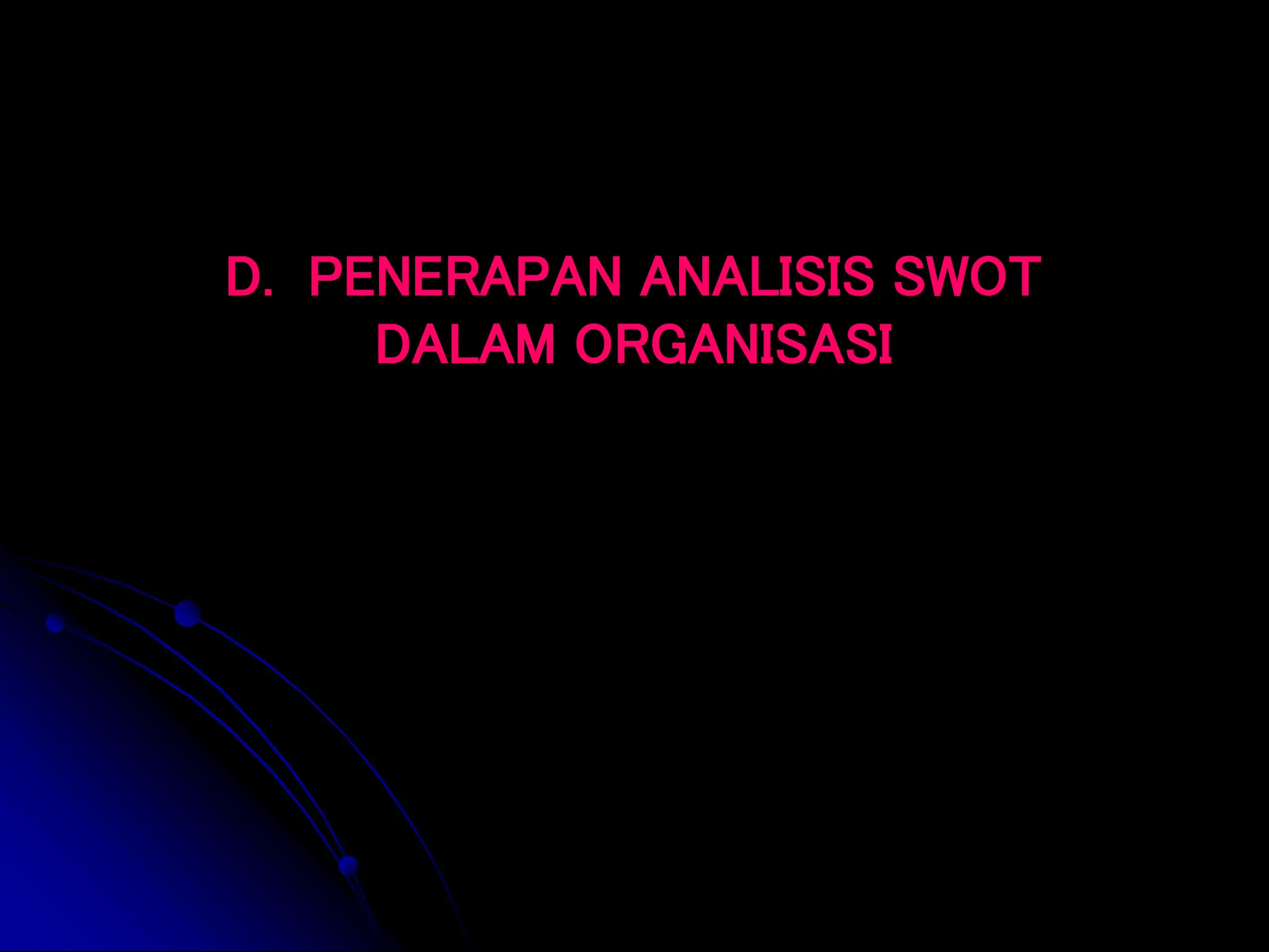 Tayangan bahan penjelasan tentang ANALISIS SWOT .ppt