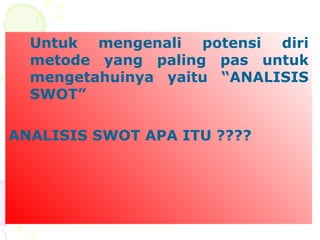 PTT pemahaman diri tentang Analisis SWOT | PPT