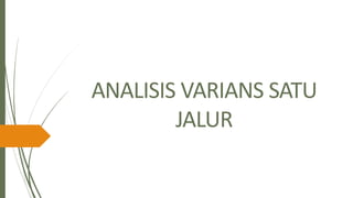 Analisis varians satu jalur | PPTX