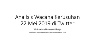 Analisis Wacana Kerusuhan 22 Mei 2019 di Twitter | PPT