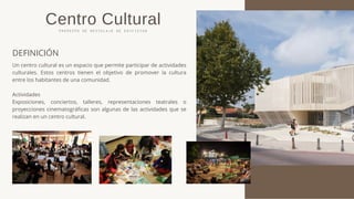 Proyectos analogos de Centro Cultural en Mexico | PDF