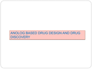 analogue based drug design and discovery.pptx