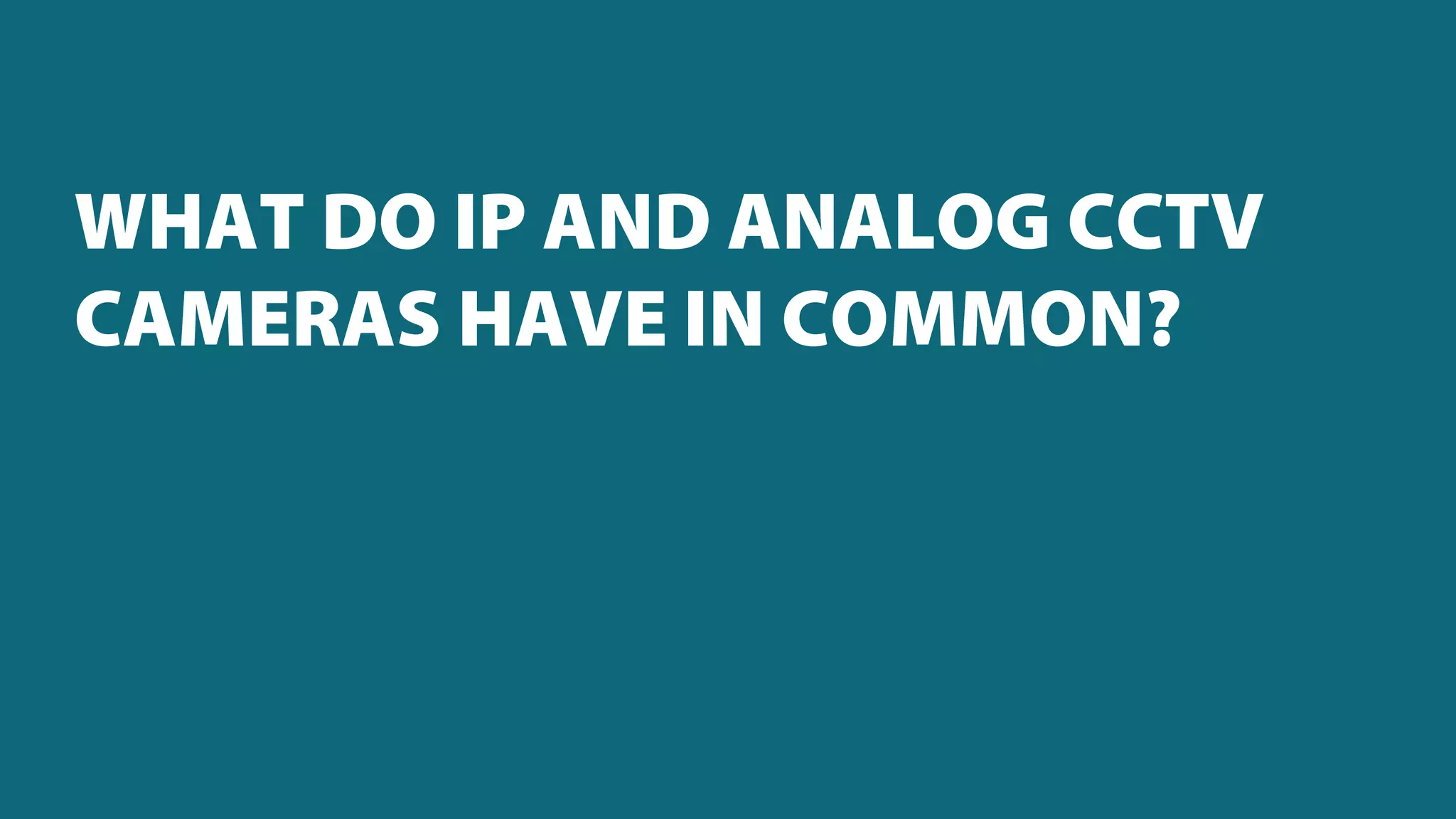 Analog CCTV Cameras vs. IP Cameras | PPT