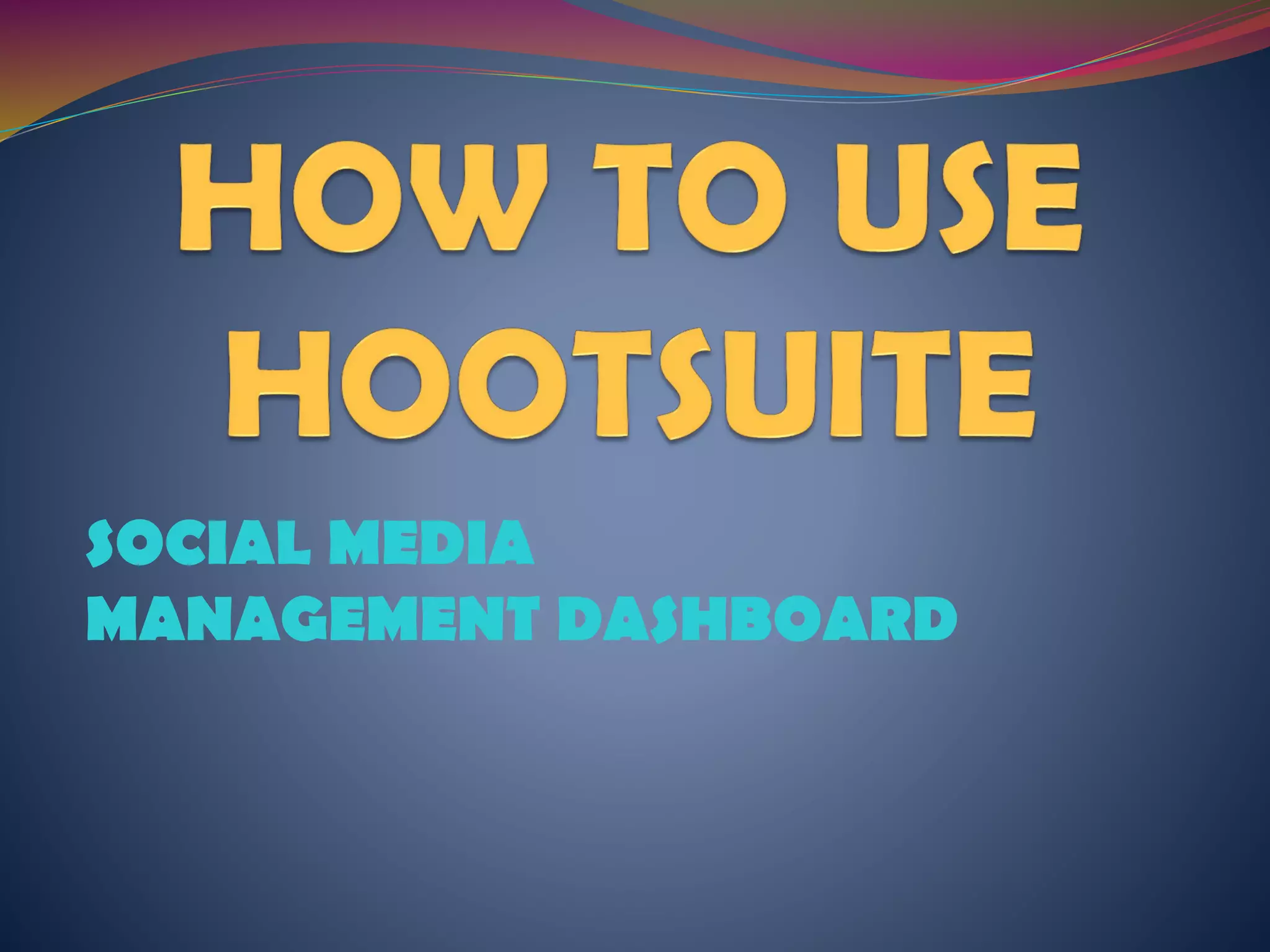 HOW TO USE HOOTSUITE | PPT