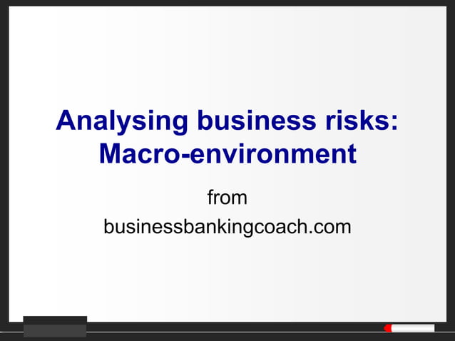 Analysing business risks; macro environment | PPT