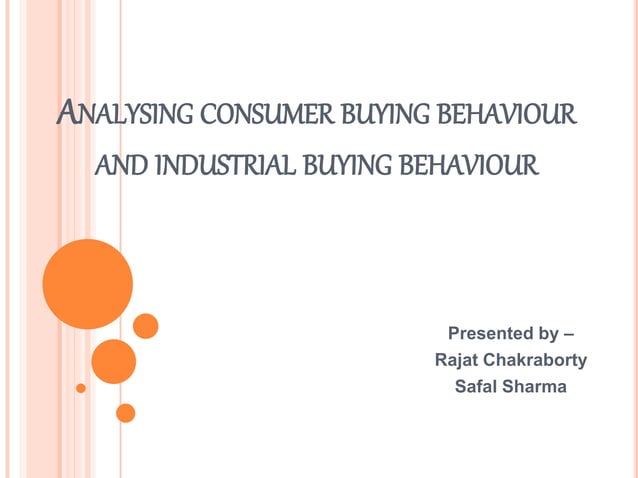 Analysing consumer buying behaviour and industrial buying behaviour | PPTX