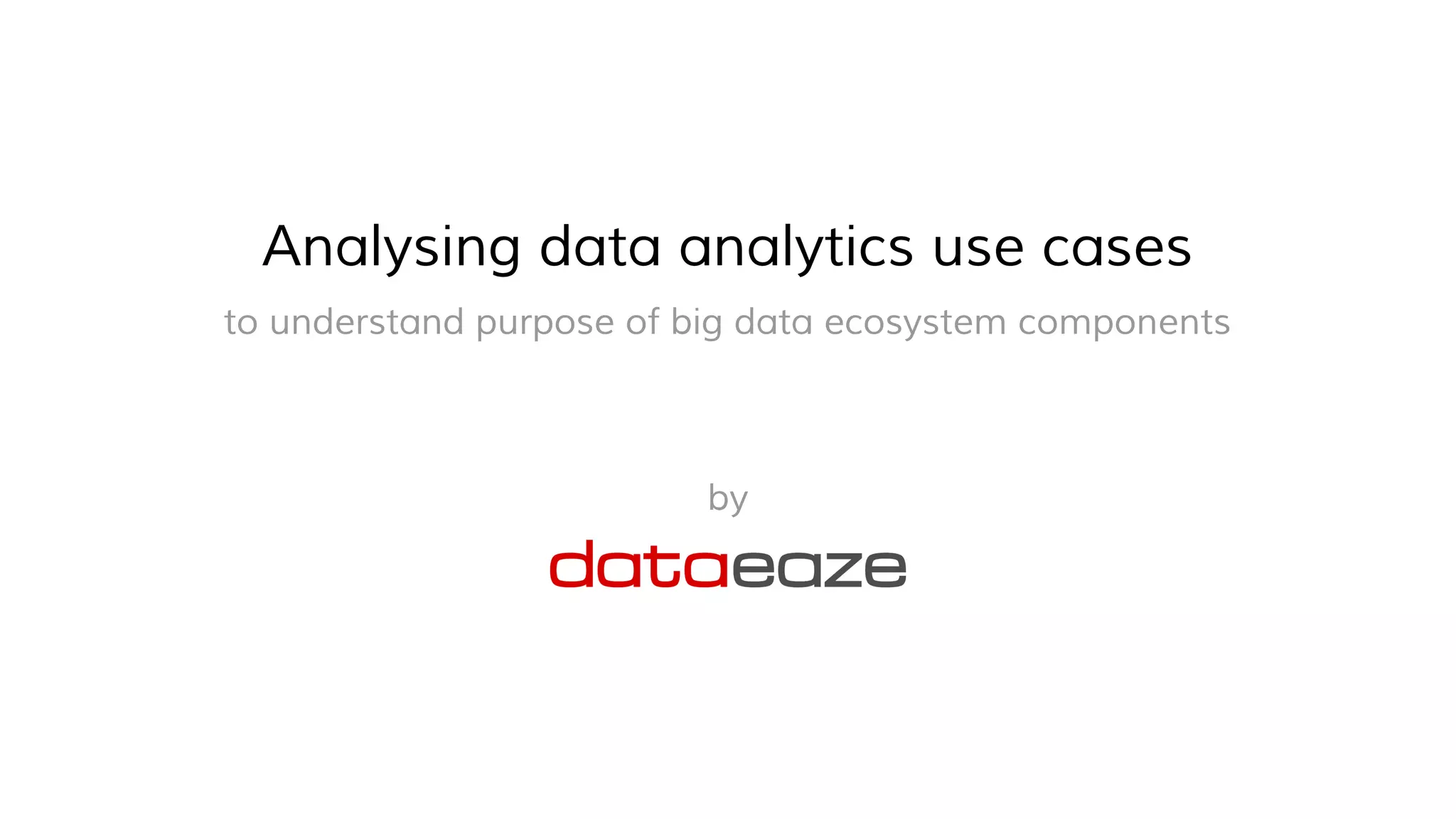 Analysing data analytics use cases to understand big data platform | PDF