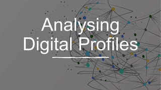 Analysing Digital Profiles (2).pptx