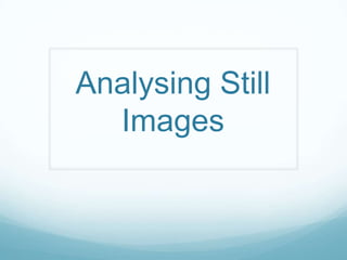 Analysing Still Images | PPTX