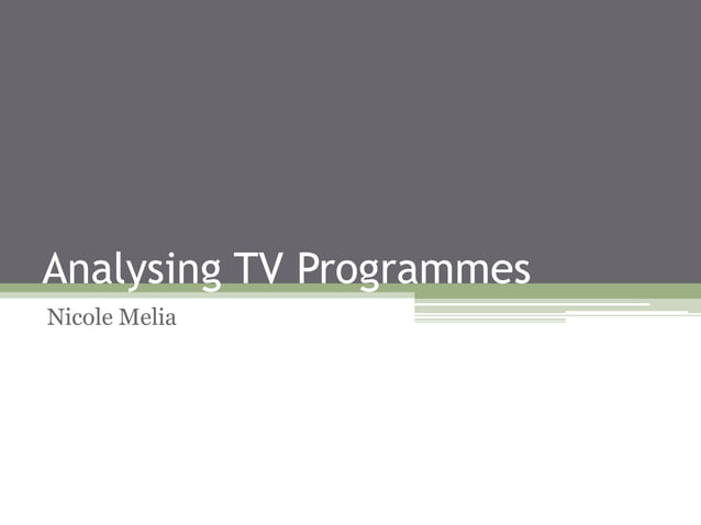 Analysing tv programmes powerpoint | PPTX | Television | Entertainment