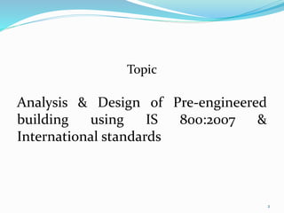 Analysis and design of pre engineered building using is 800:2007 and ...