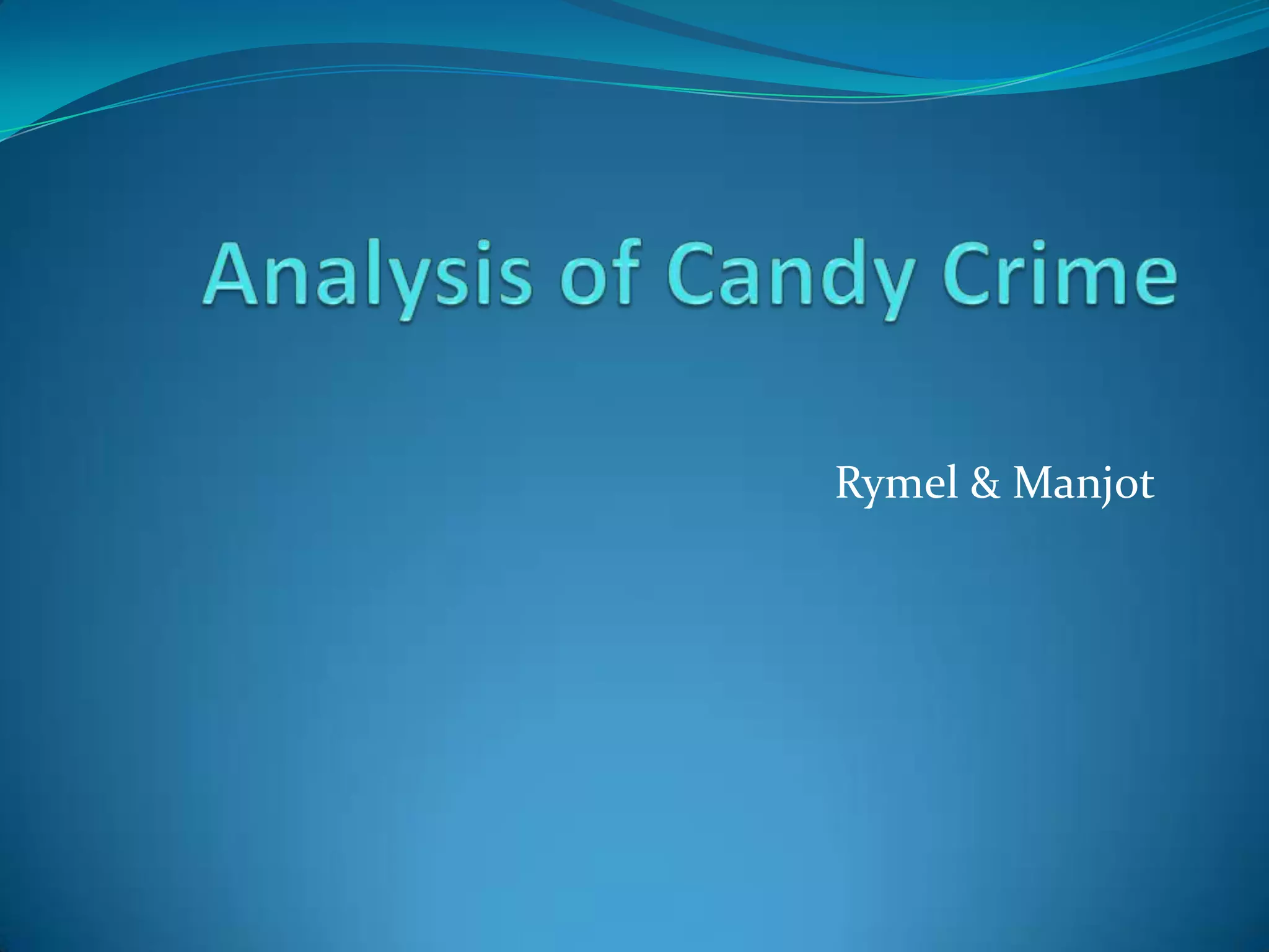 Analysis of candy crime | PPTX