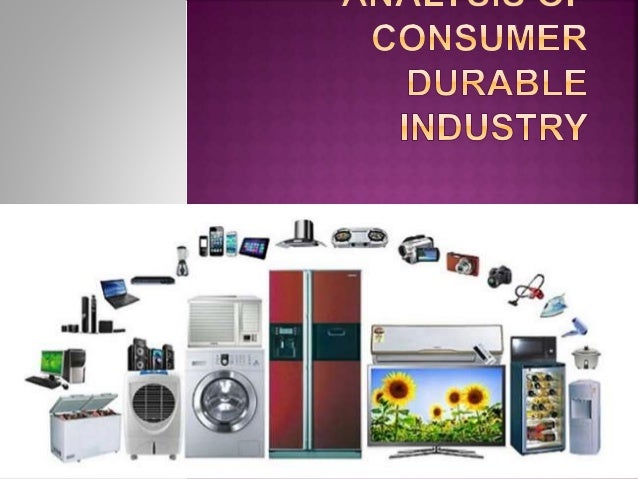 Analysis of consumer durable industry