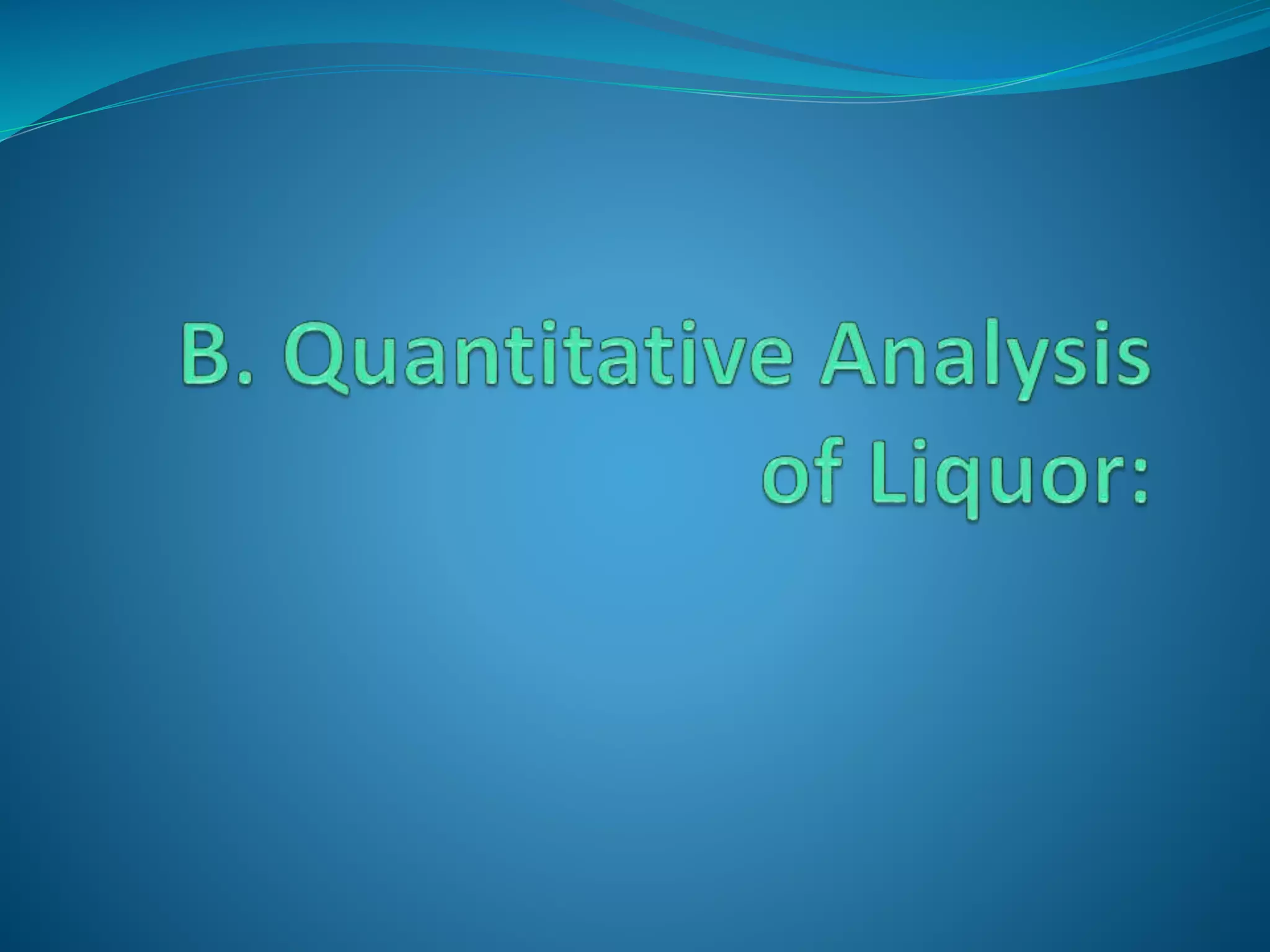 Analysis of illicit liquor including methyl & ethyl alcohol | PPTX