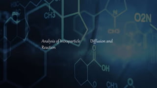 Analysis of Intraparticle Diffusion & Reaction.pptx