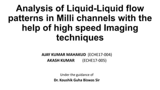 Analysis of liq liq flow in millichannels | PPT