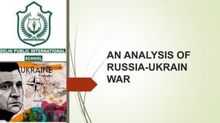 analysis of russia ukrain war class 9th final ppt.pptx