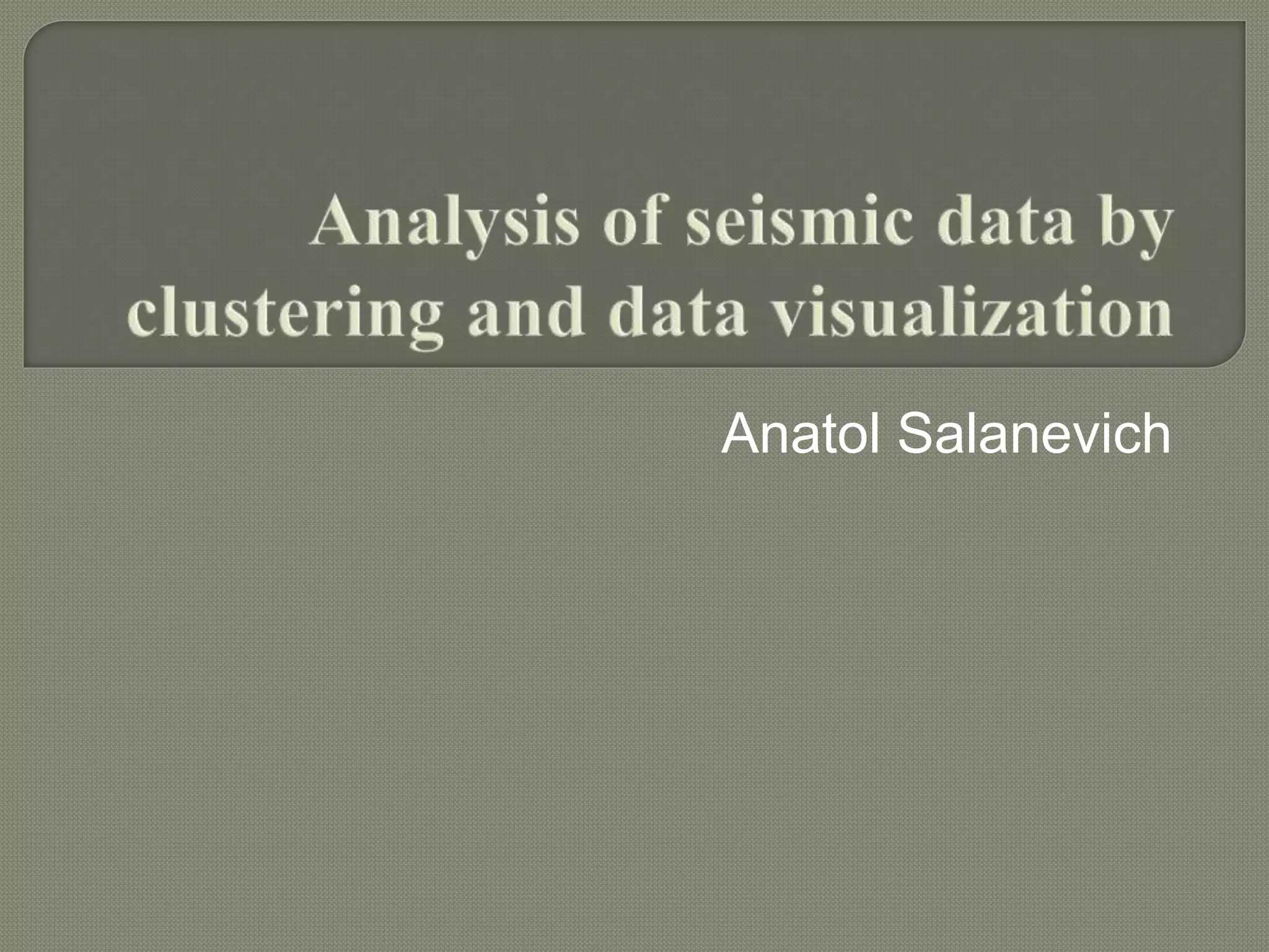Analysis of seismic data by clustering and data | PPTX | Databases | Computer Software and ...