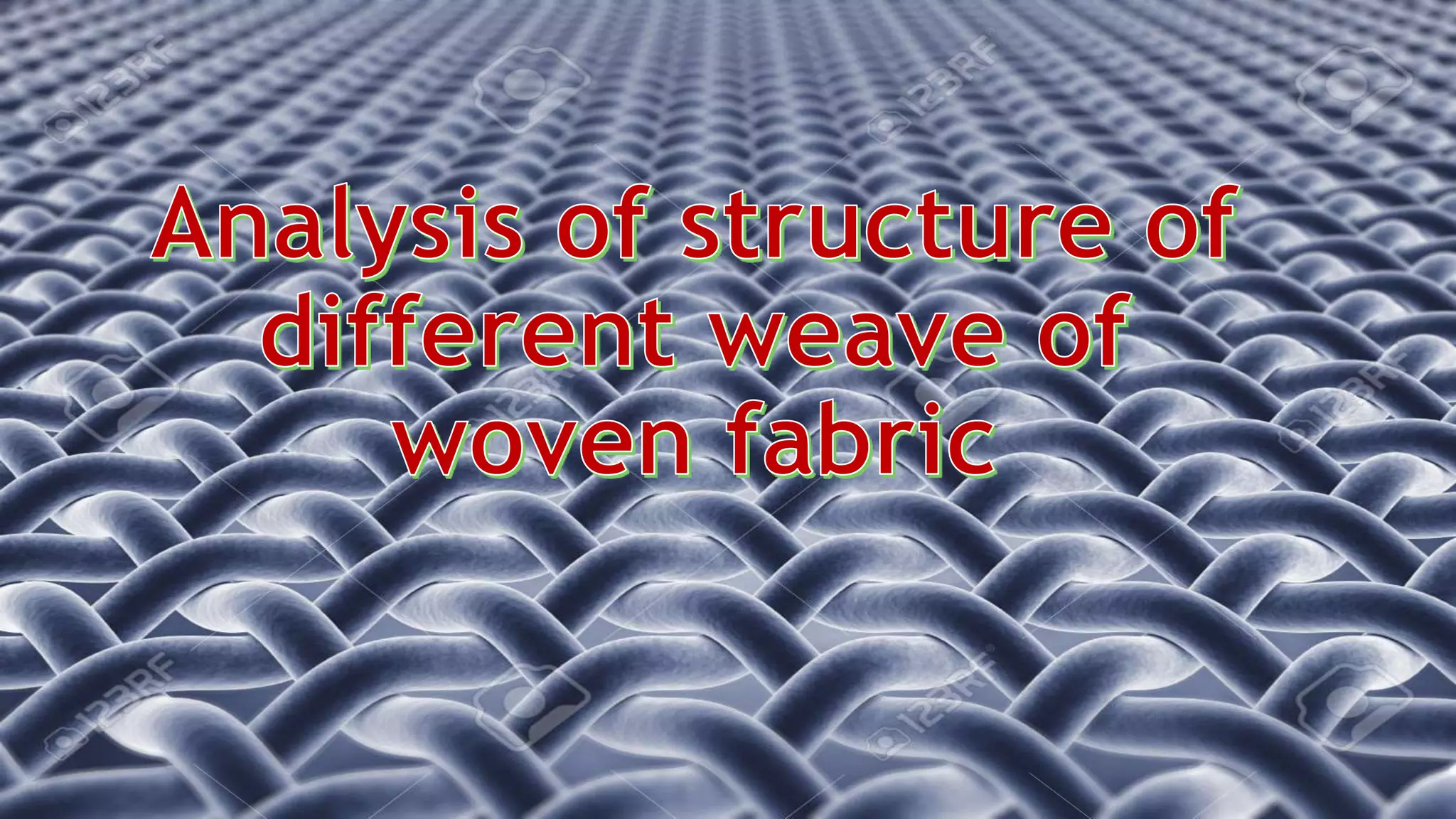 Analysis of structure of different kinds of woven fabric | PPT