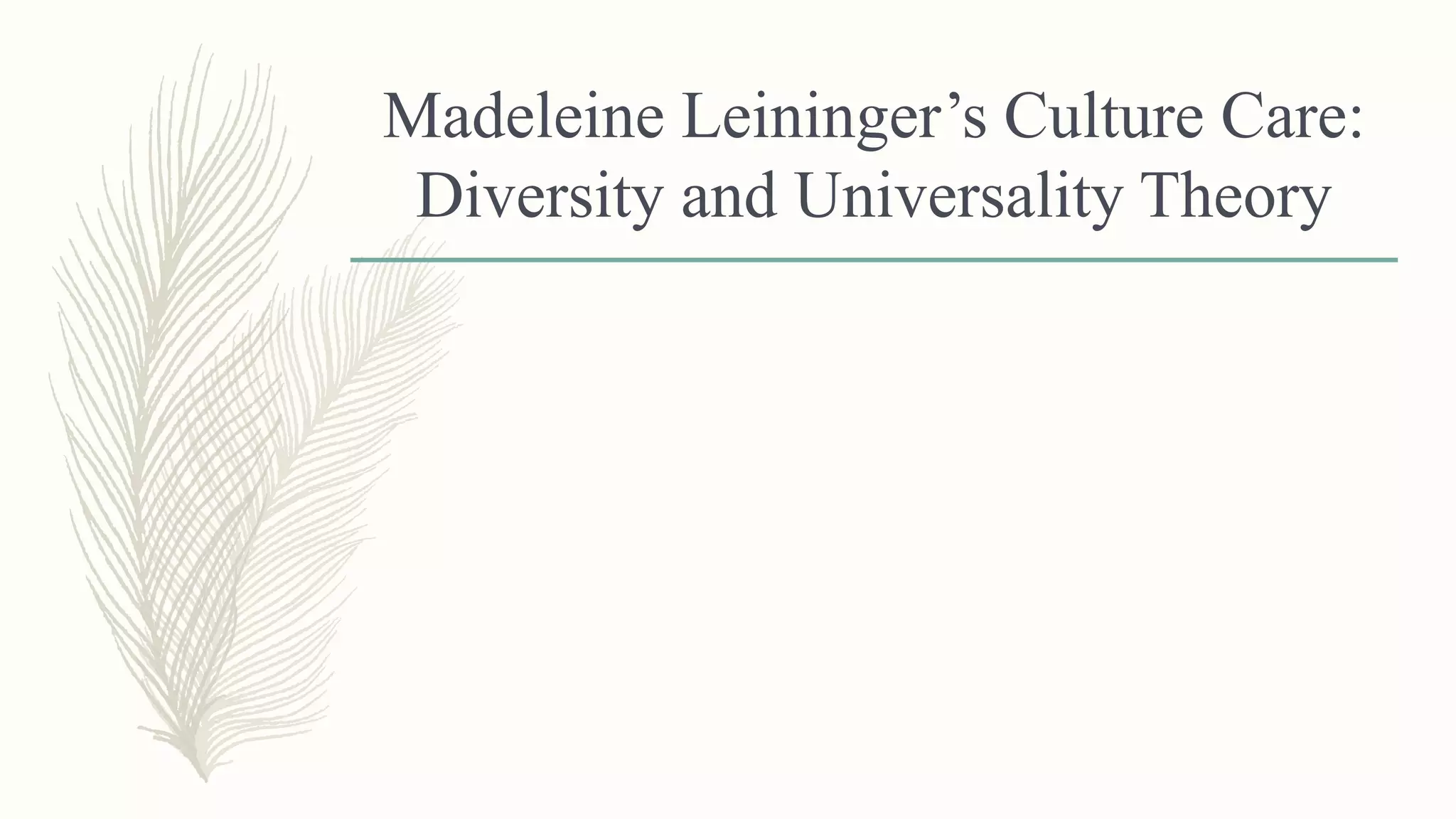 Madeleine Leininger’s Culture Care: Diversity and Universality Theory ...