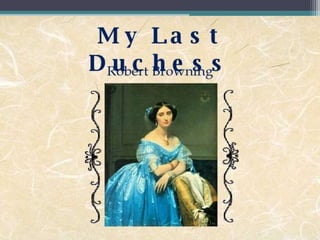 Analysis of the poem, my last duchess in the psycho analytical ...