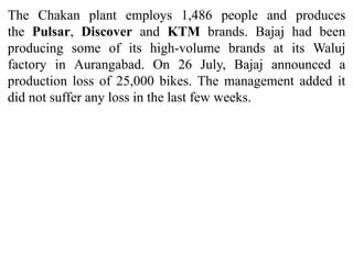 Analysis on bajaj auto strike chakkan plant 2013 | PPTX