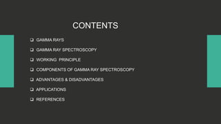 Gamma ray spectroscopy | PPTX