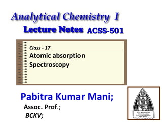 Analytical class atomic absorption spectroscopy, P K MANI | PPT