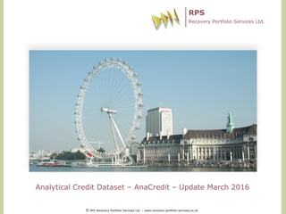 Analytical Credit Dataset - Update March 2016 | PDF