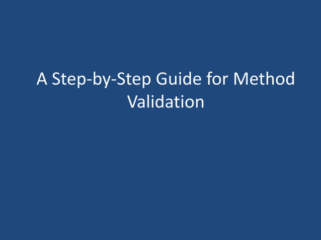 A Step-by-Step Guide for Method Validation | PPT