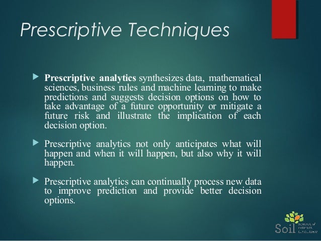 Analytics with Descriptive, Predictive and Prescriptive Techniques