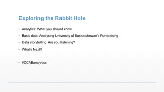 CCAE Canada - Analytics in Wonderland: Down the Rabbit Hole | PPT