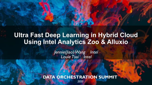 Ultra Fast Deep Learning in Hybrid Cloud using Intel Analytics Zoo & Alluxio | PPT