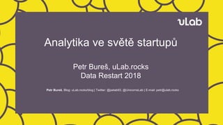 Analytika ve světě startupu (Petr Bureš) | PPTX