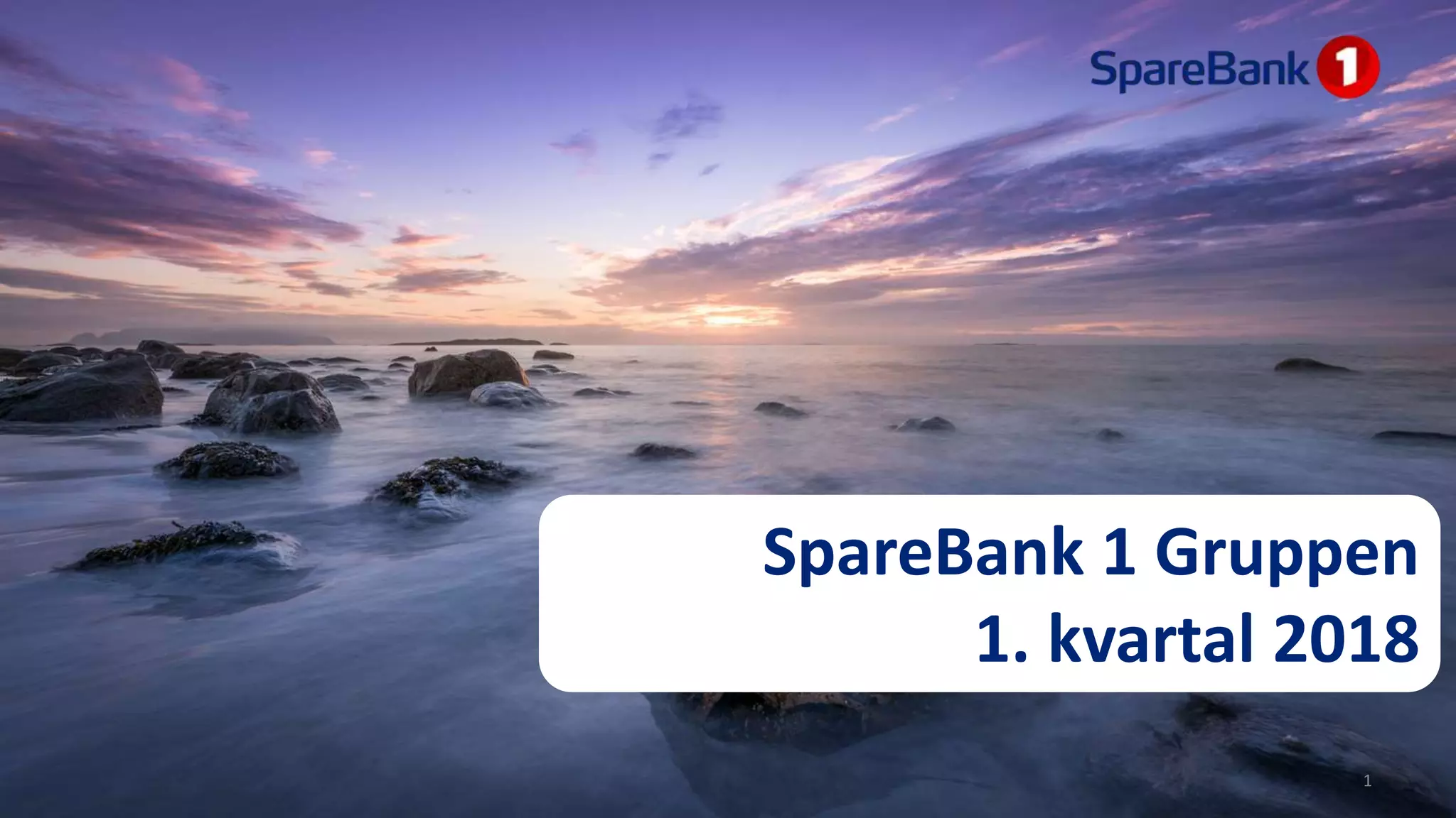 SpareBank 1 Gruppen Analytikerpresentasjon Q1 2018 | PPT