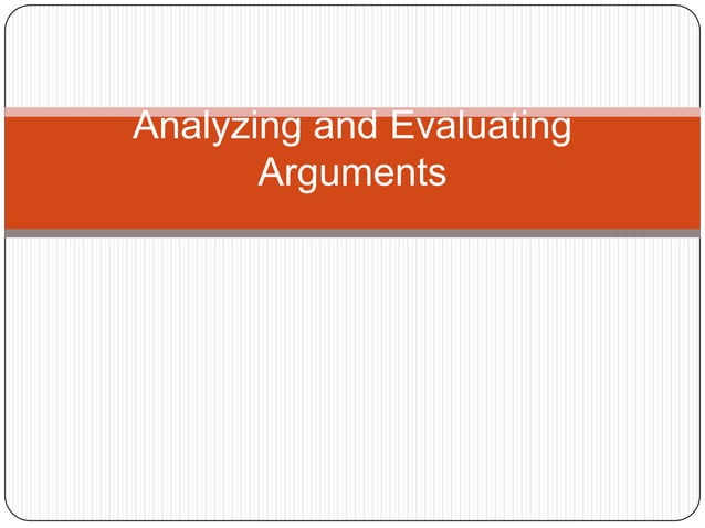 Analyzing and evaluating arguments | PPTX
