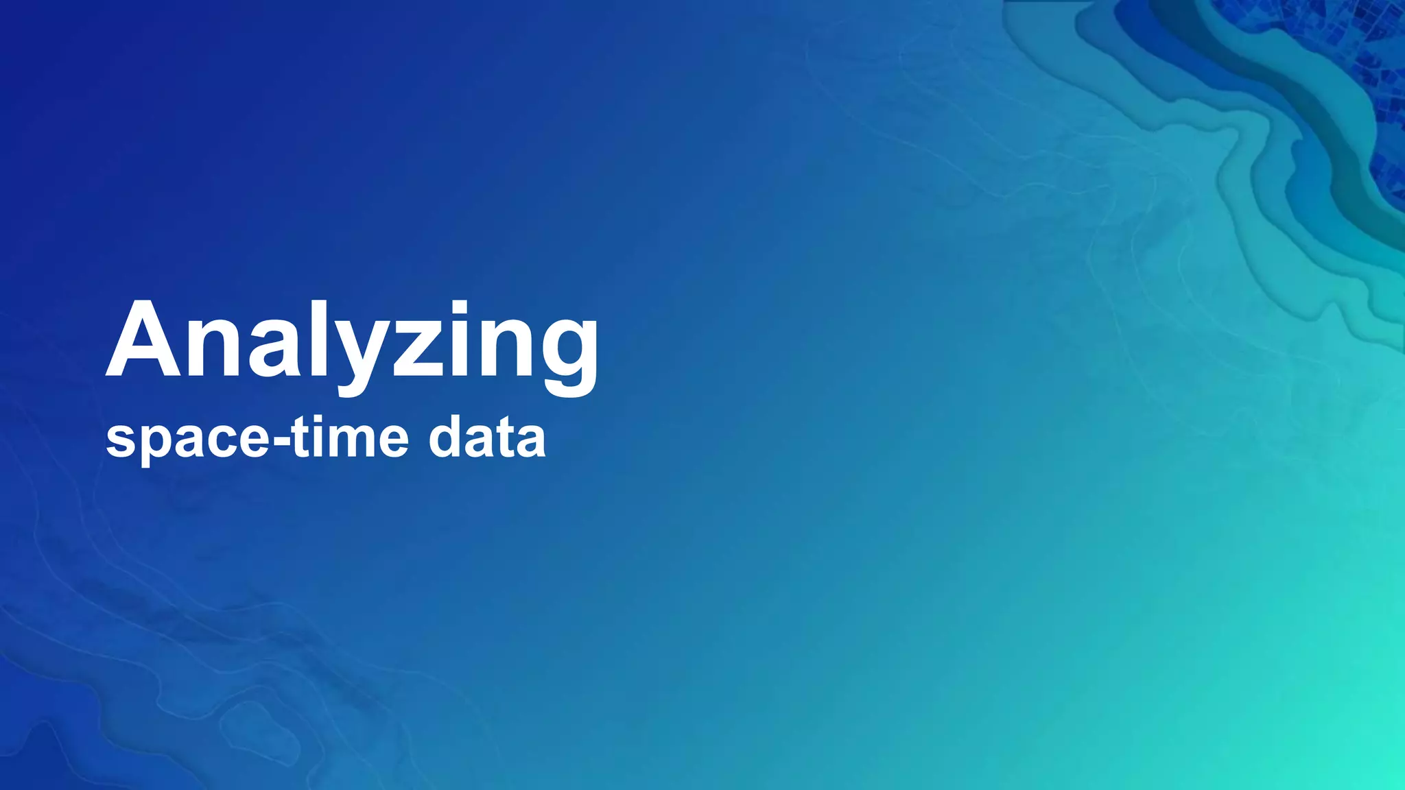 Analyzing and mapping space-time data | PPTX