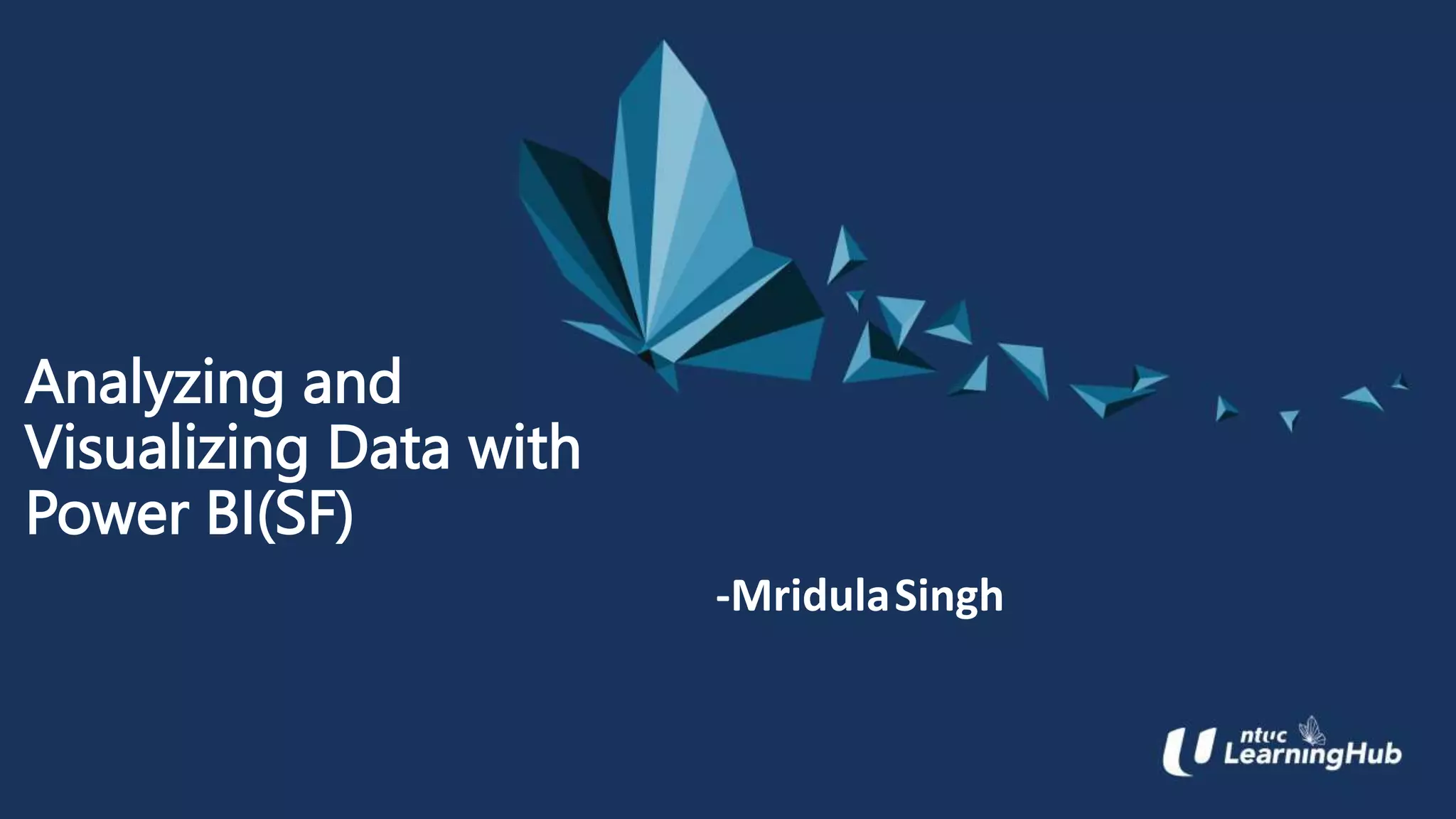 Analyzing and Visualizing Data with Power BI (SF)_Student.pptx