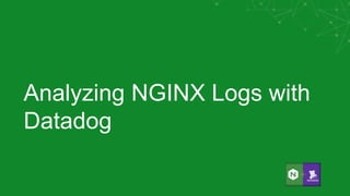 Analyzing NGINX Logs with Datadog | PPT