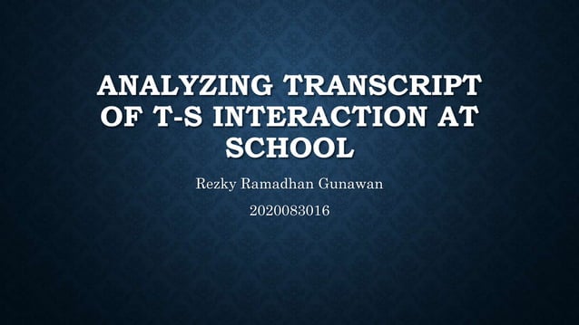 Analyzing Transcript of T-S Interaction at school.pptx
