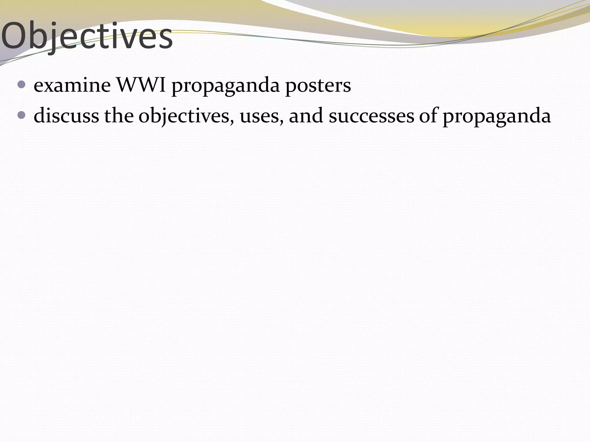 Analyzing world war_i_propaganda_posters-1 | PPTX
