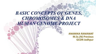 Basic concepts of Genes, Chromosomes & DNA: Human Genome Project | PPTX