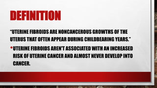 Uterine fibroids introduction and Management | PPTX